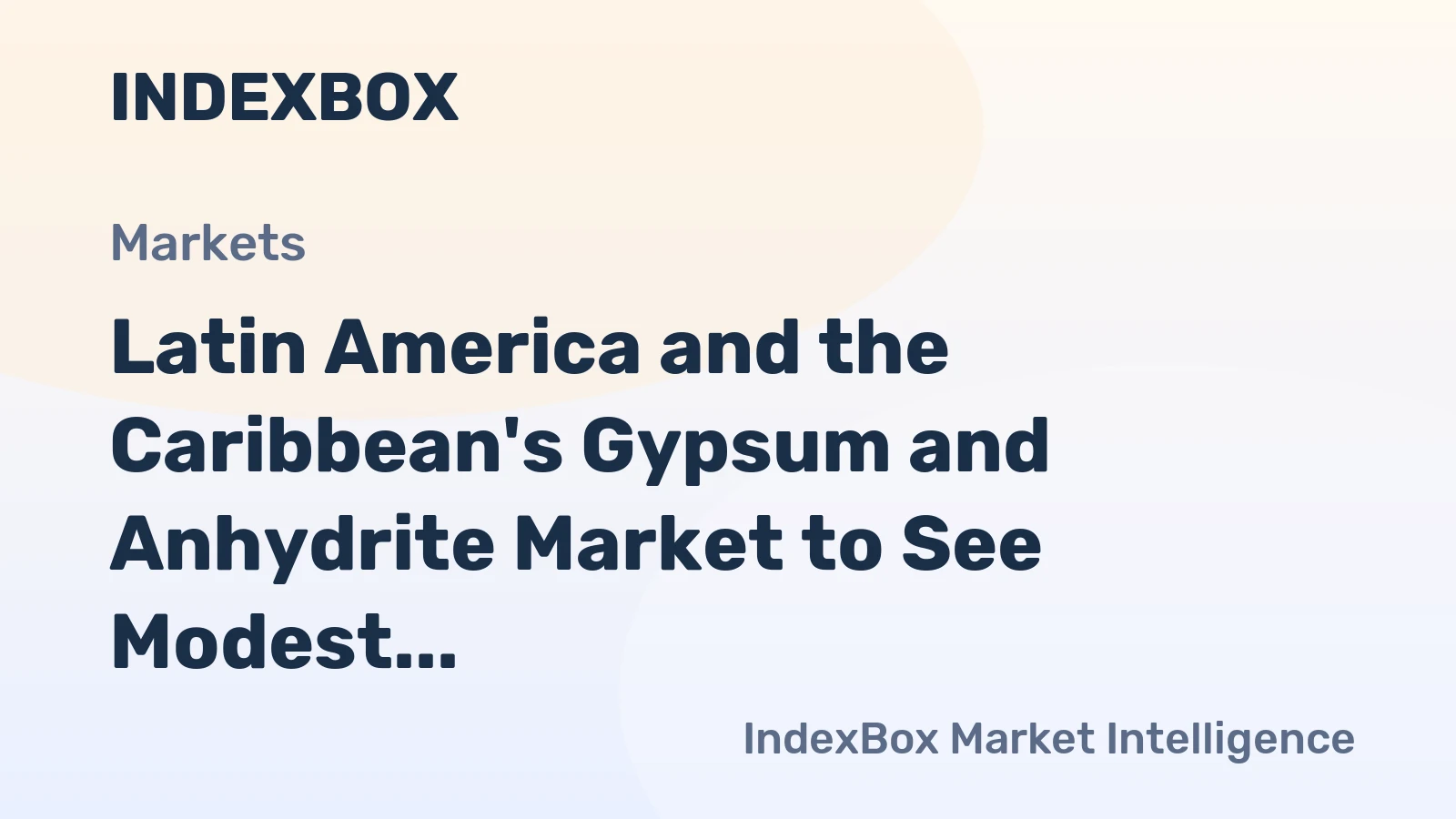 Latin America and the Caribbean's Gypsum and Anhydrite Market to See Modest Growth with a 0.2% Volume CAGR
