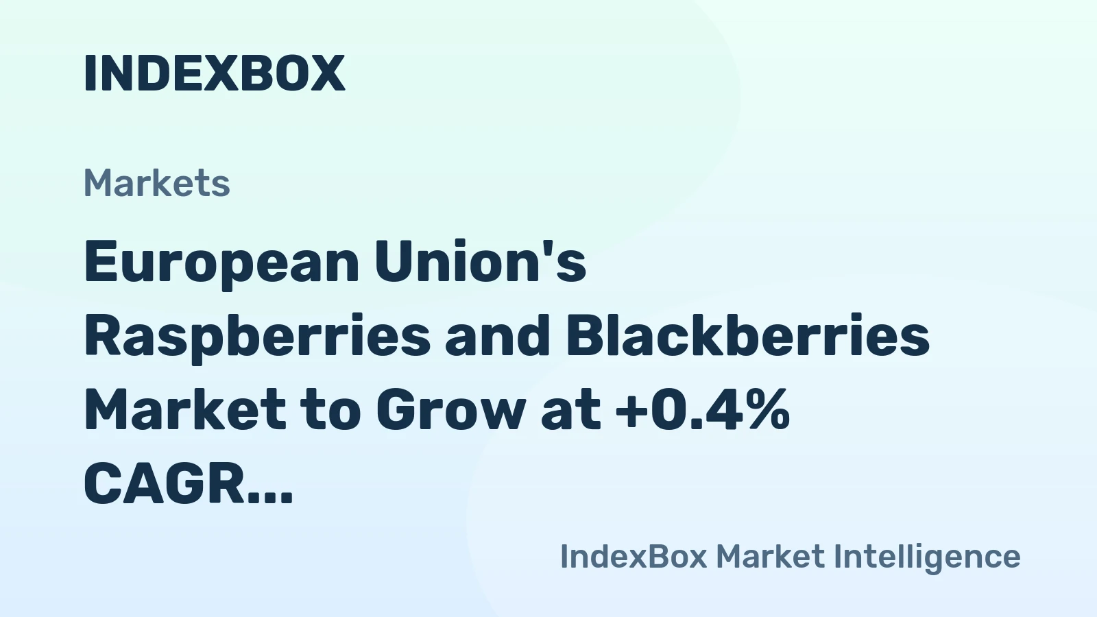 European Union's Raspberries and Blackberries Market to Grow at +0.4% CAGR, Reaching $1.5B by 2035