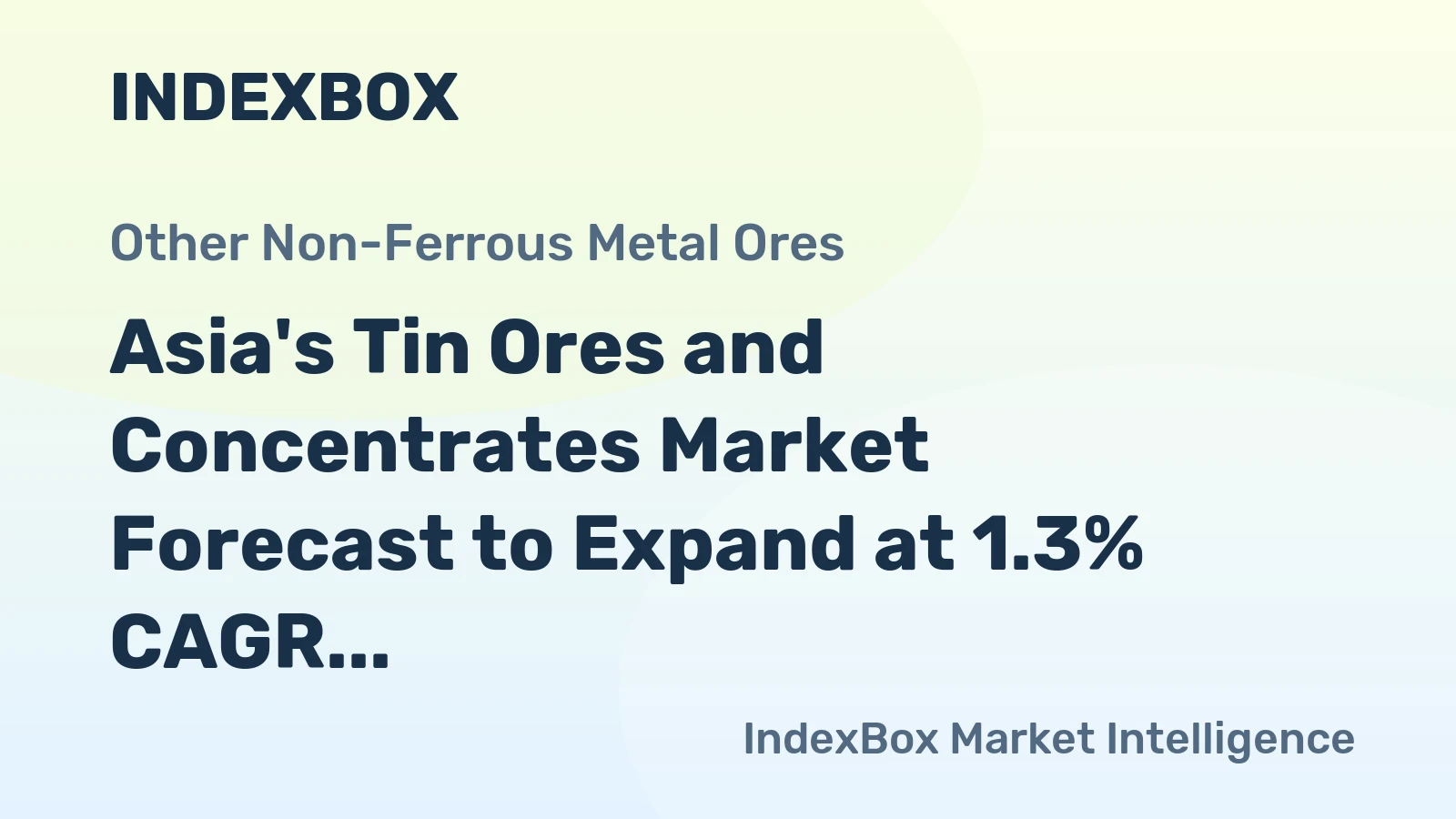 Asia's Tin Ores and Concentrates Market Forecast to Expand at 1.3% CAGR