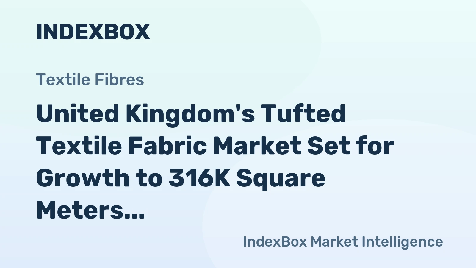 United Kingdom's Tufted Textile Fabric Market Set for Growth to 316K Square Meters Valued at $2M