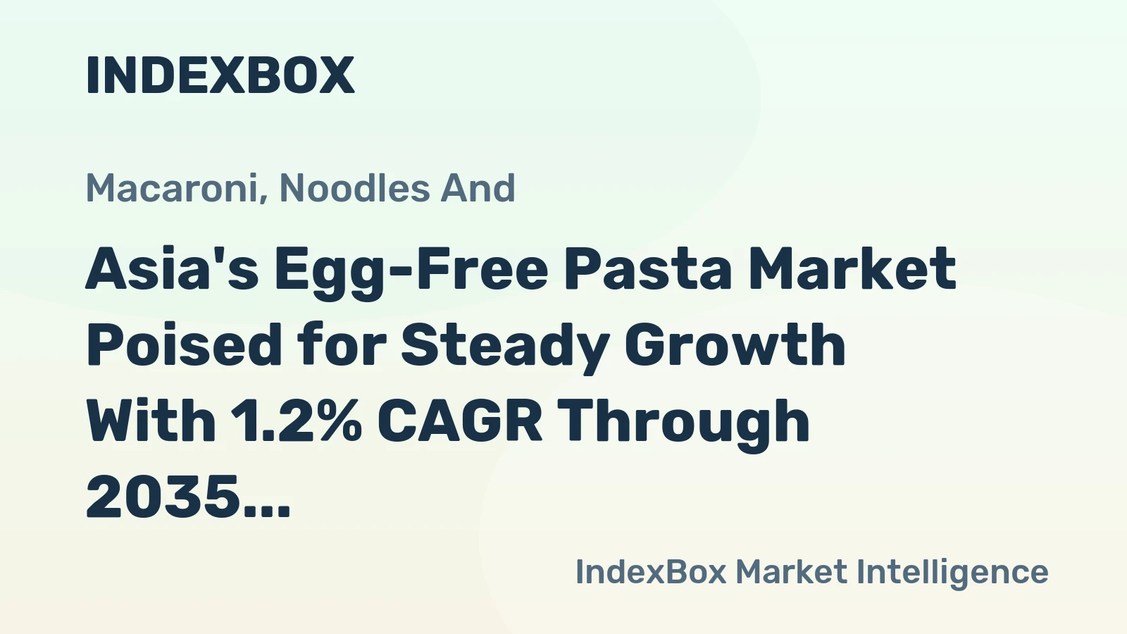 Asia's Egg-Free Pasta Market Poised for Steady Growth With 1.2% CAGR Through 2035