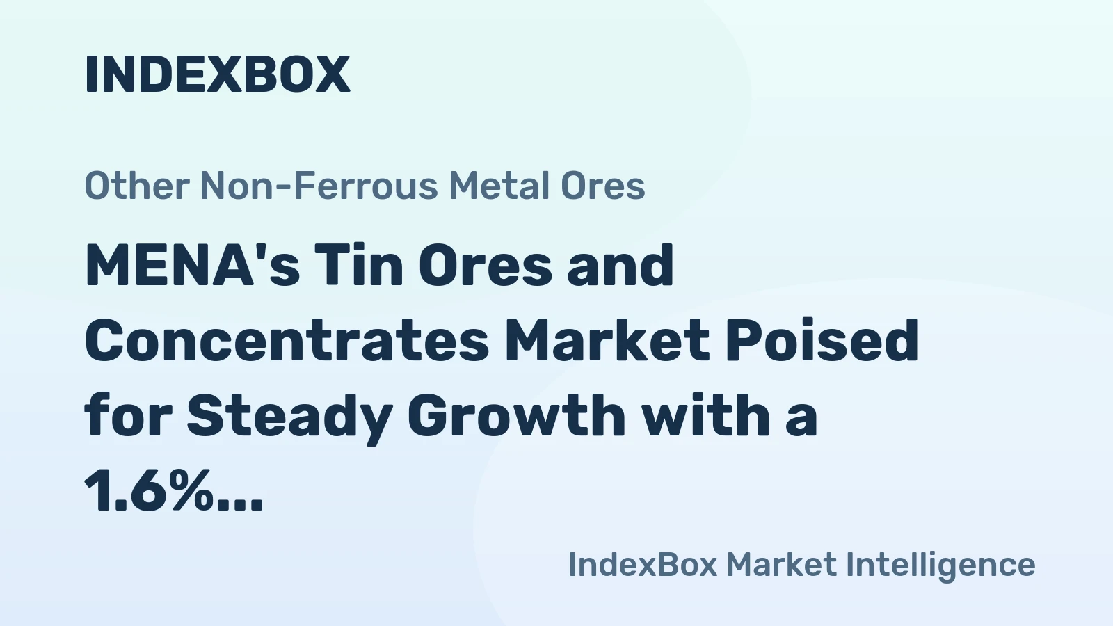 MENA's Tin Ores and Concentrates Market Poised for Steady Growth with a 1.6% CAGR in Value