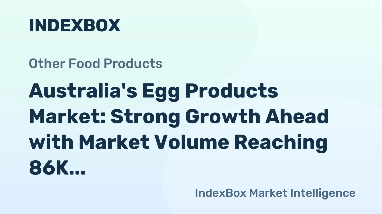 Australia's Egg Products Market: Strong Growth Ahead with Market Volume Reaching 86K Tons and Value at $268M by 2035