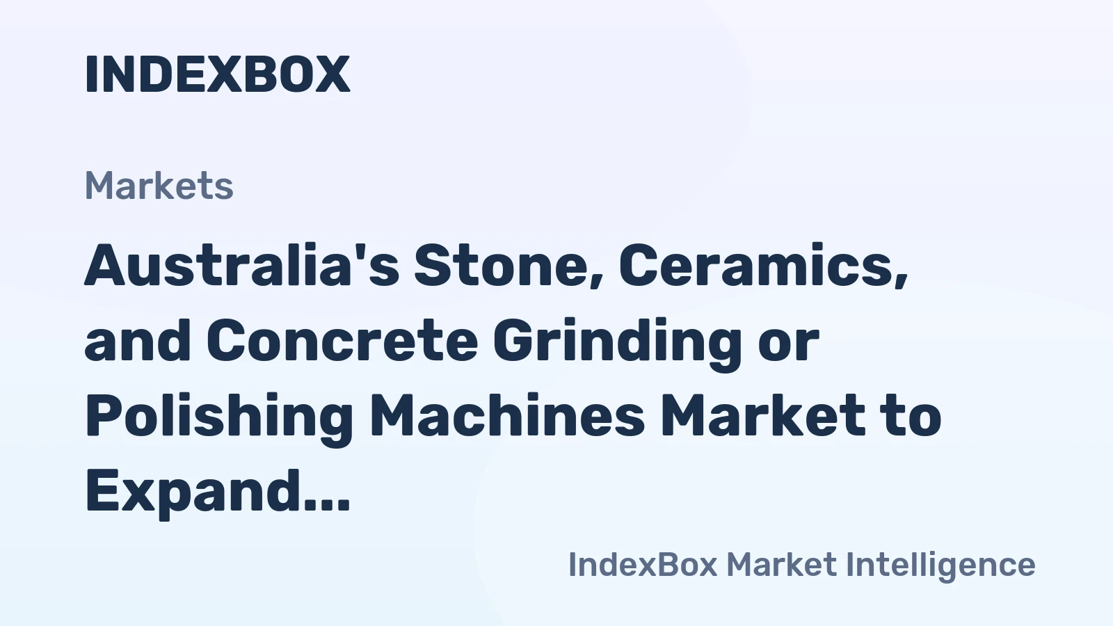 Australia's Stone, Ceramics, and Concrete Grinding or Polishing Machines Market to Expand with +0.1% CAGR until 2035