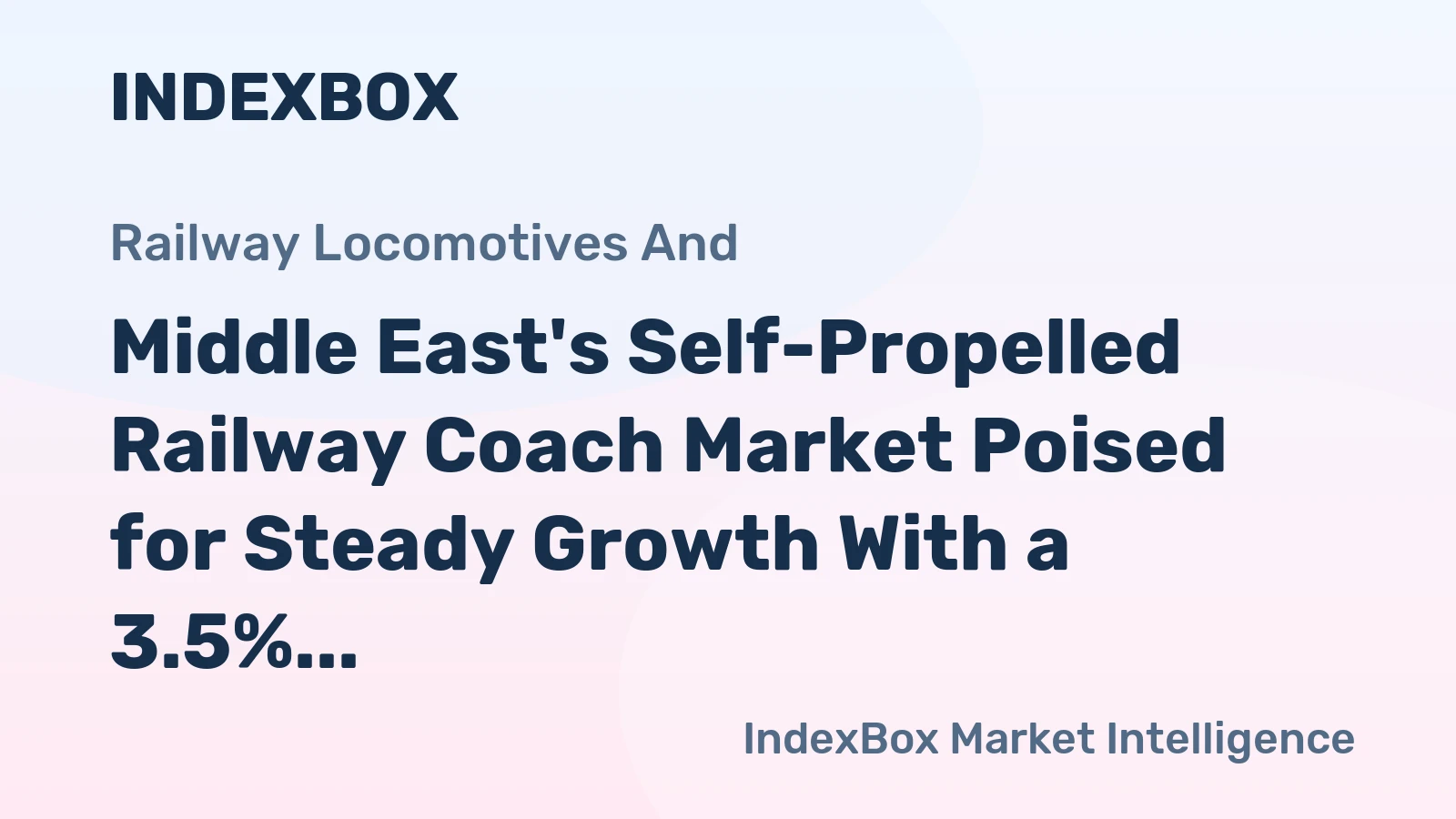 Middle East's Self-Propelled Railway Coach Market Poised for Steady Growth With a 3.5% Value CAGR