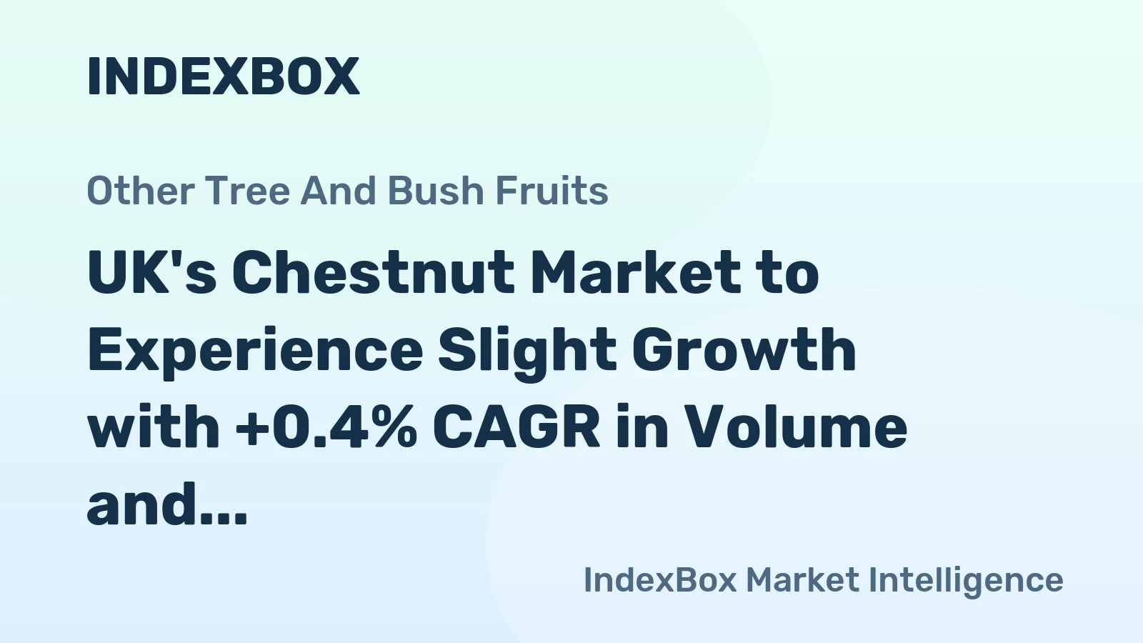 UK's Chestnut Market to Experience Slight Growth with +0.4% CAGR in Volume and +0.5% CAGR in Value by 2035