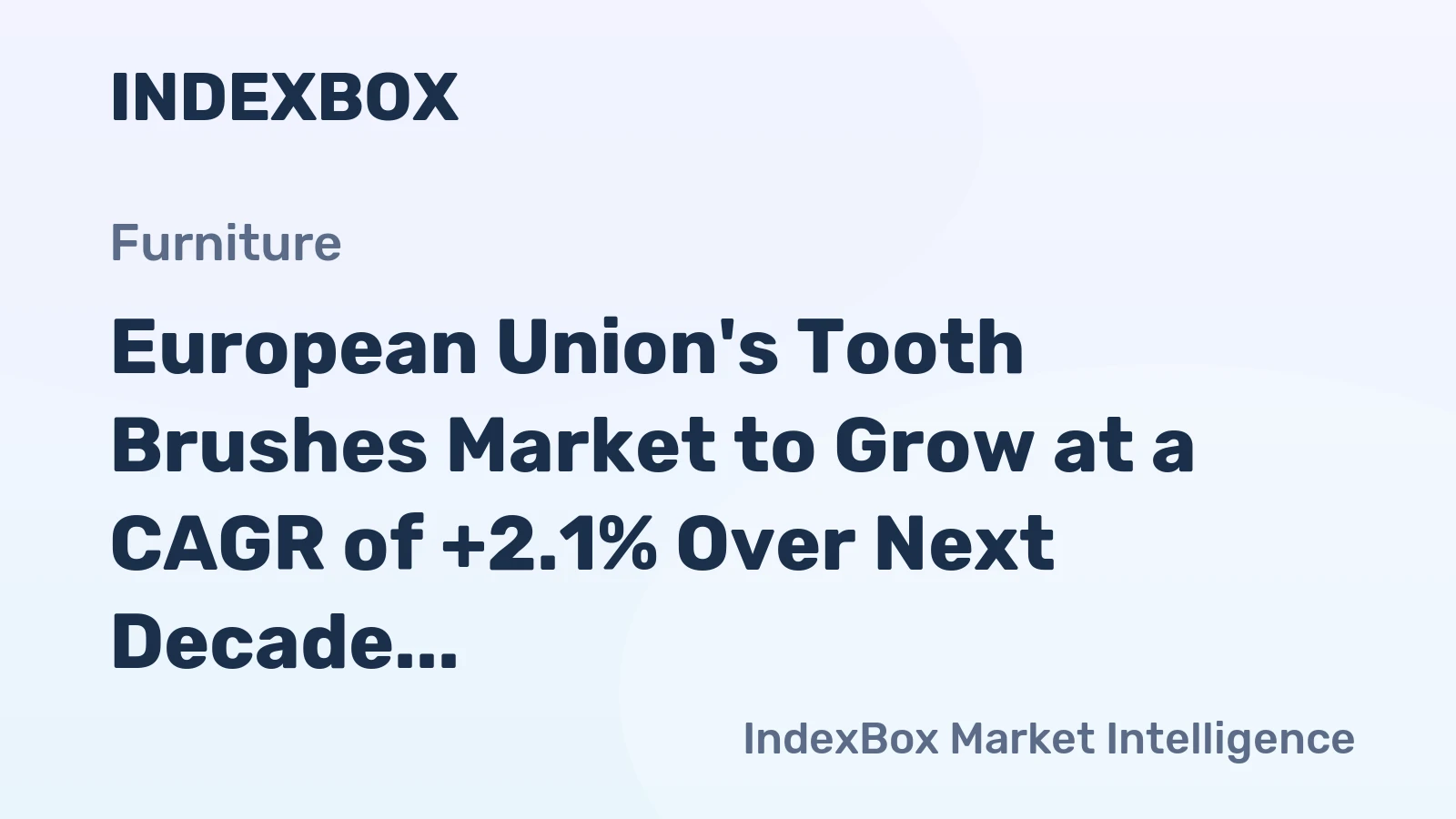 European Union's Tooth Brushes Market to Grow at a CAGR of +2.1% Over Next Decade, Reaching $1B by 2035