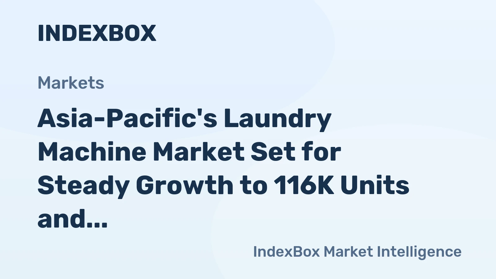 Asia-Pacific's Laundry Machine Market Set for Steady Growth to 116K Units and $1.4B