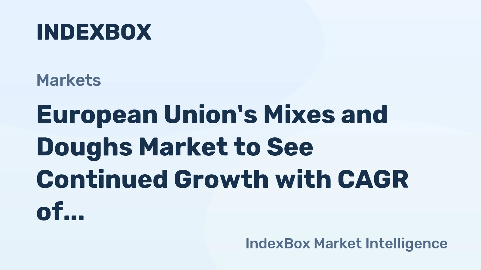 European Union's Mixes and Doughs Market to See Continued Growth with CAGR of +1.8%
