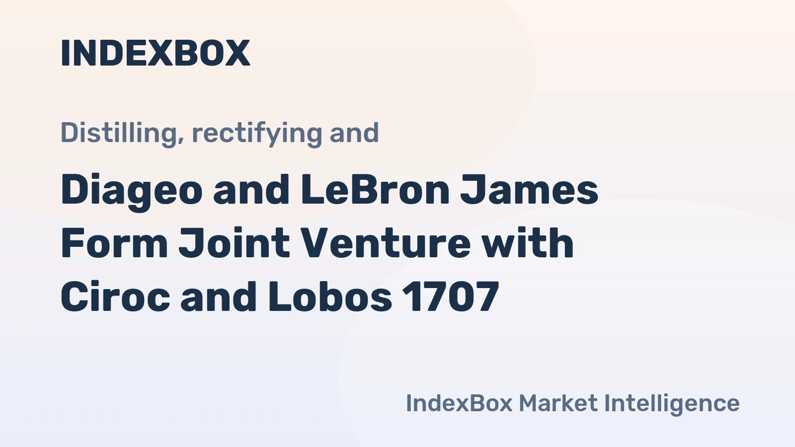 Diageo and LeBron James Form Joint Venture with Ciroc and Lobos 1707