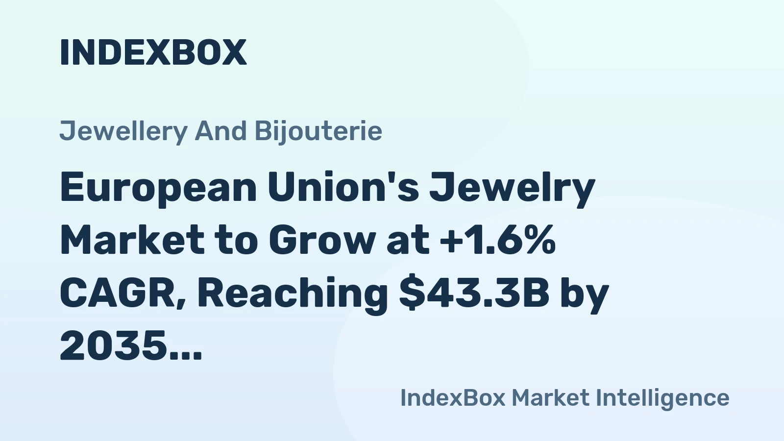 European Union's Jewelry Market to Grow at +1.6% CAGR, Reaching $43.3B by 2035