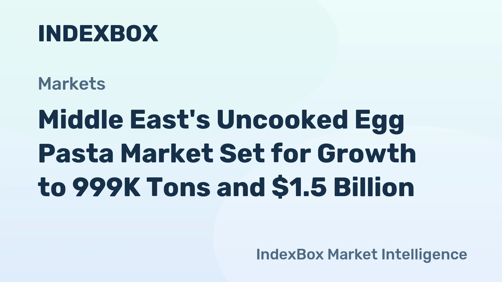 Middle East's Uncooked Egg Pasta Market Set for Growth to 999K Tons and $1.5 Billion