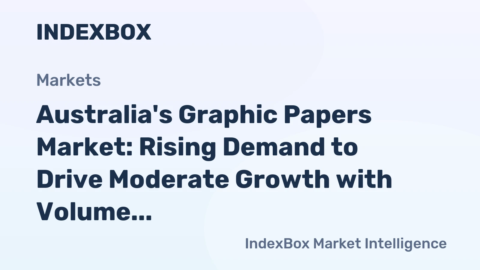 Australia's Graphic Papers Market: Rising Demand to Drive Moderate Growth with Volume Reaching 1M Tons and Value Reaching $1.3B by 2035