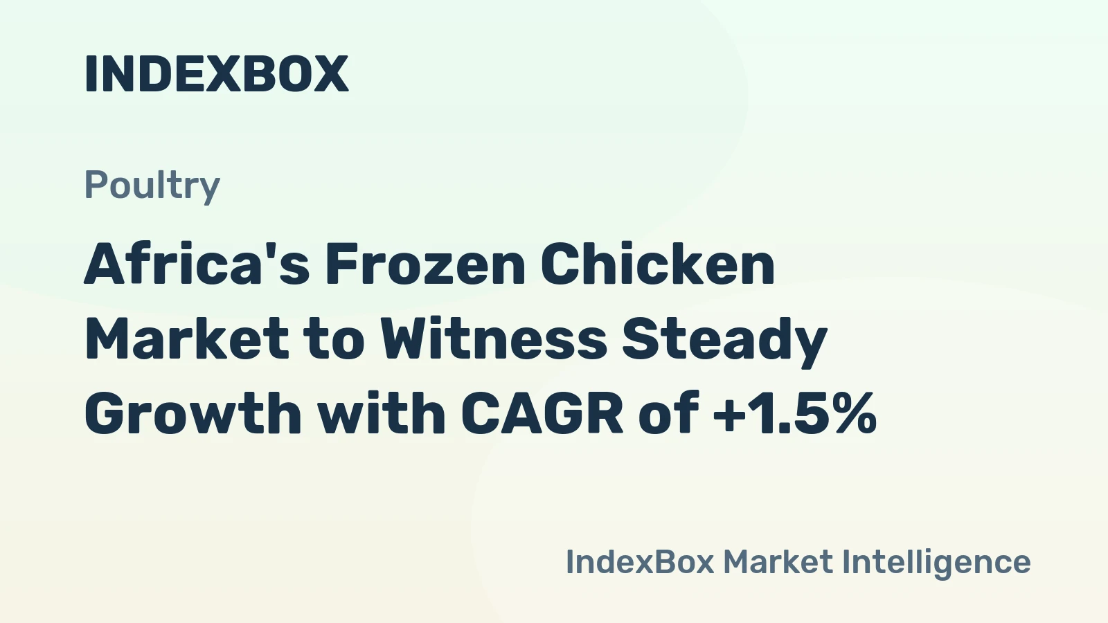 Africa's Frozen Chicken Market to Witness Steady Growth with CAGR of +1.5%
