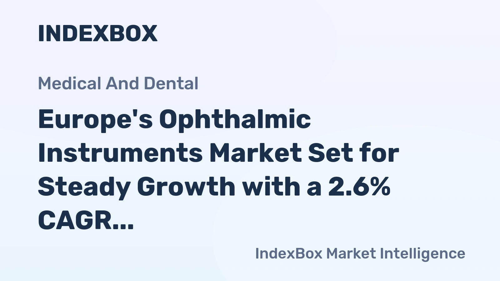 Europe's Ophthalmic Instruments Market Set for Steady Growth with a 2.6% CAGR in Value