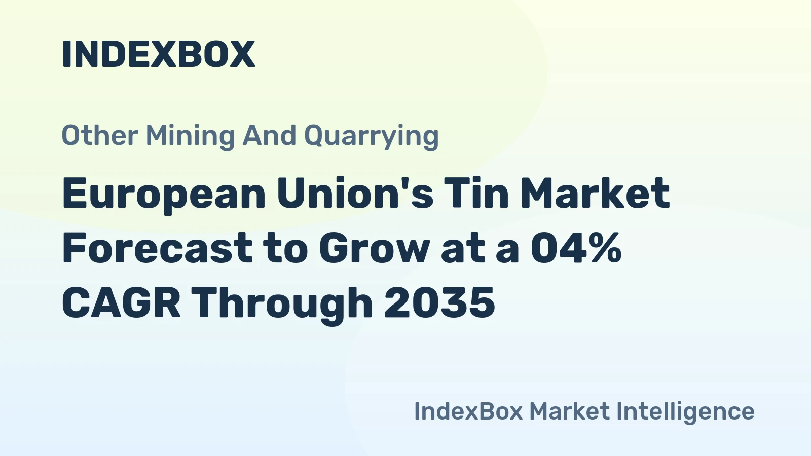 European Union's Tin Market Forecast to Grow at a 04% CAGR Through 2035
