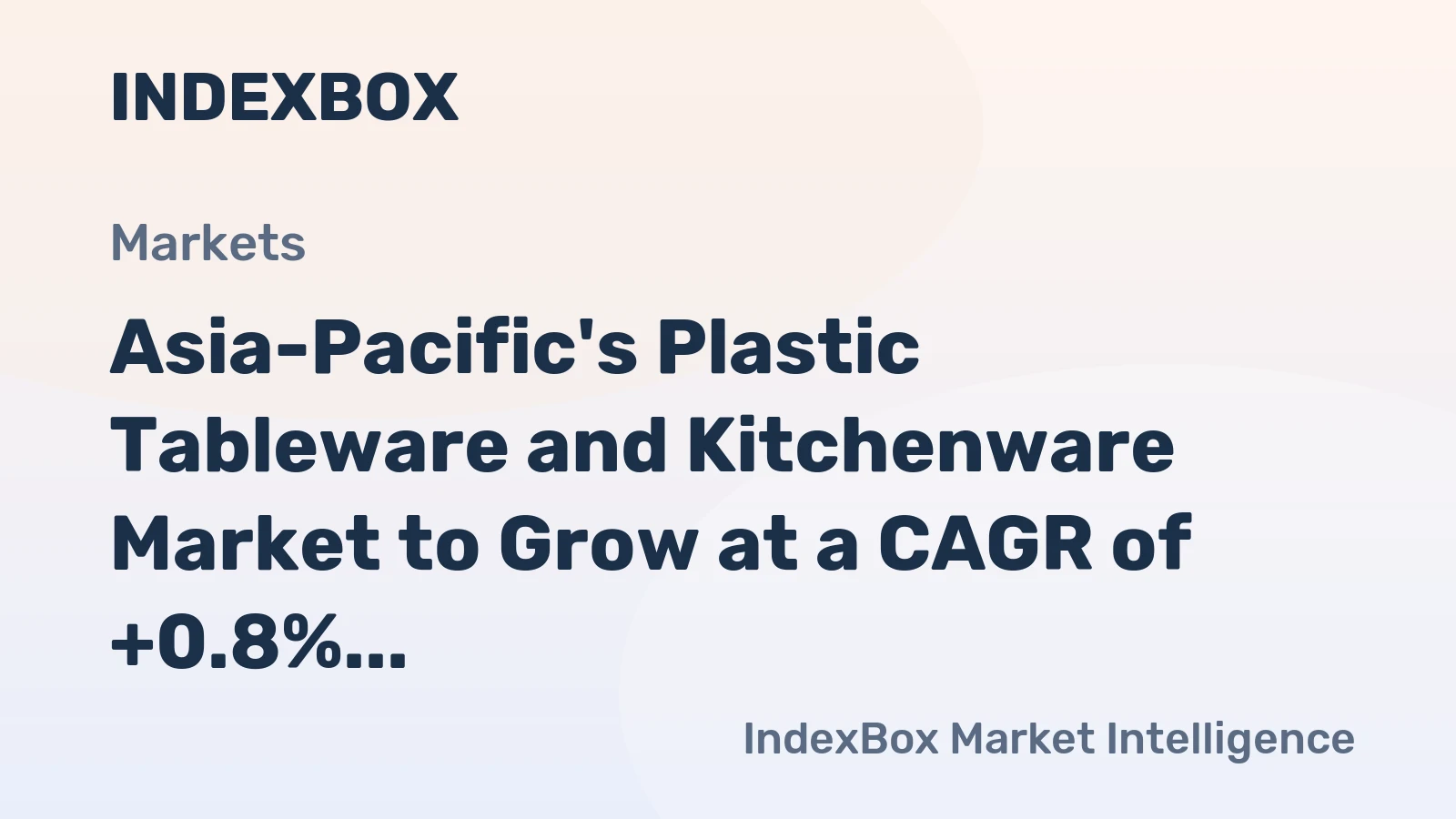 Asia-Pacific's Plastic Tableware and Kitchenware Market to Grow at a CAGR of +0.8% from 2024 to 2035, Expected to Reach $17B by 2035