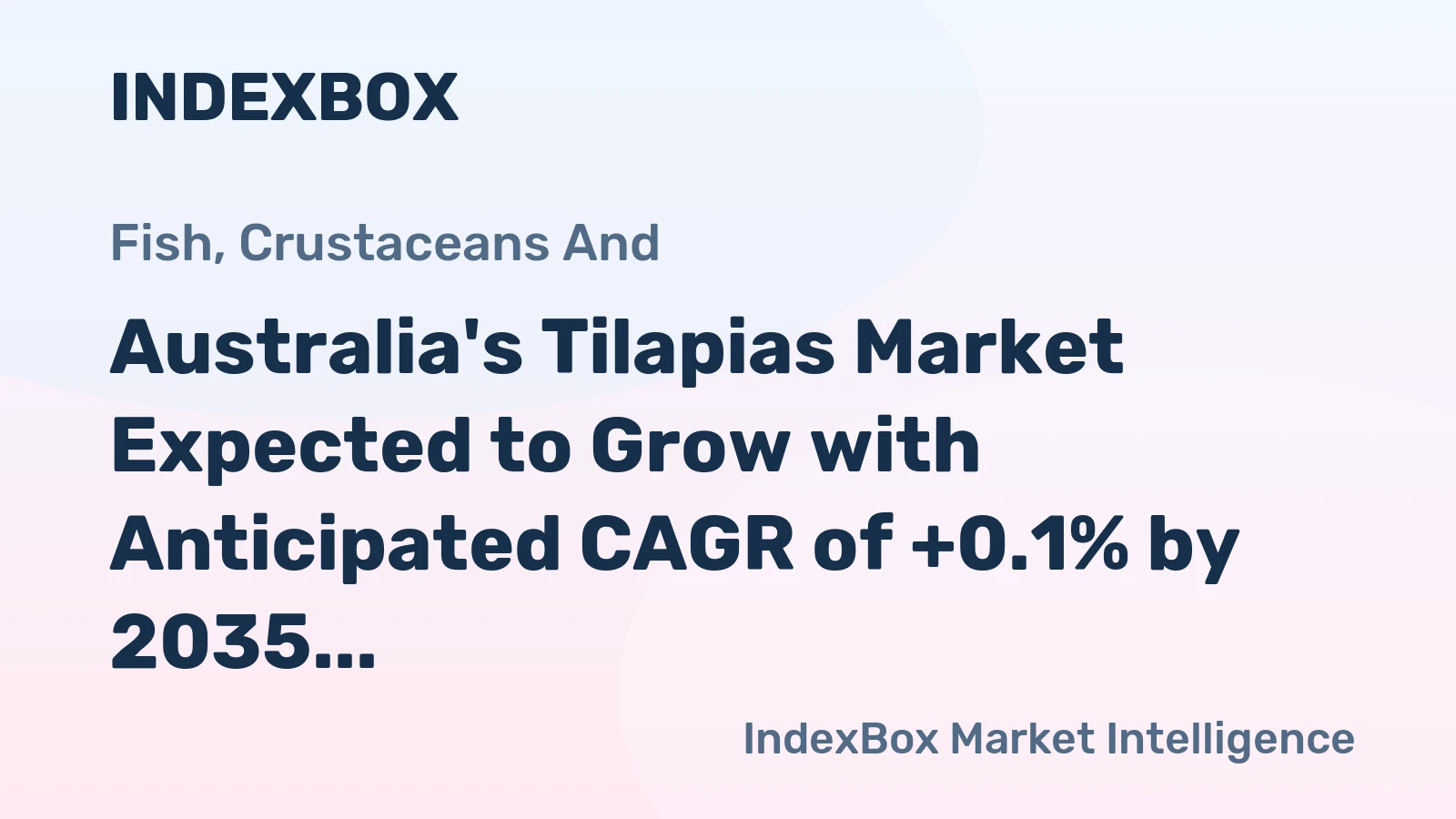 Australia's Tilapias Market Expected to Grow with Anticipated CAGR of +0.1% by 2035