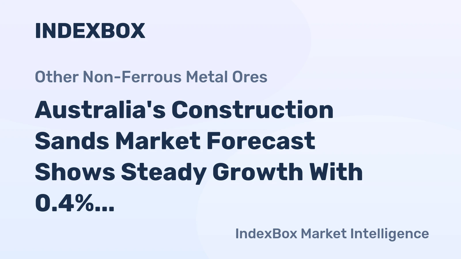 Australia's Construction Sands Market Forecast Shows Steady Growth With 0.4% CAGR Through 2035