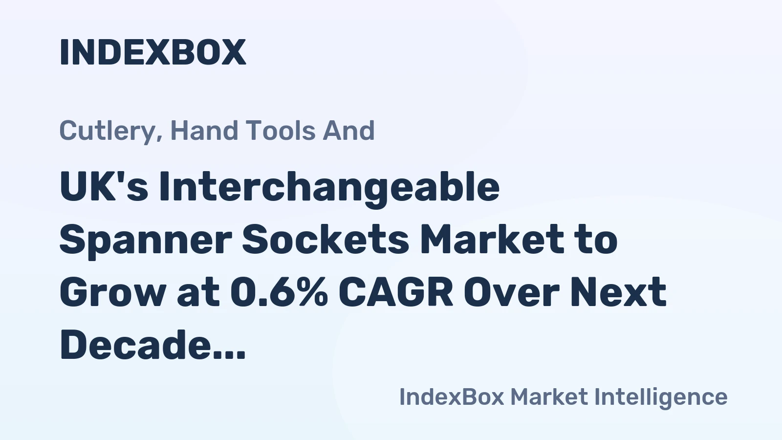 UK's Interchangeable Spanner Sockets Market to Grow at 0.6% CAGR Over Next Decade