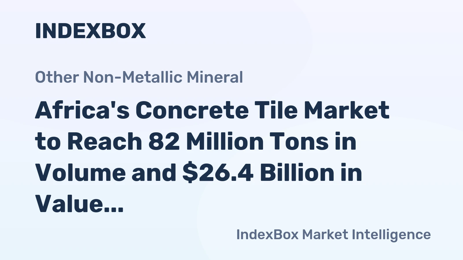 Africa's Concrete Tile Market to Reach 82 Million Tons in Volume and $26.4 Billion in Value by 2035