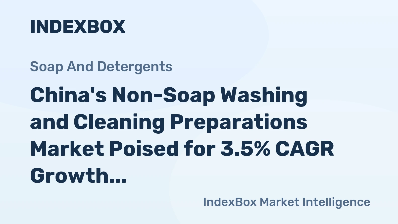China's Non-Soap Washing and Cleaning Preparations Market Poised for 3.5% CAGR Growth Through 2035