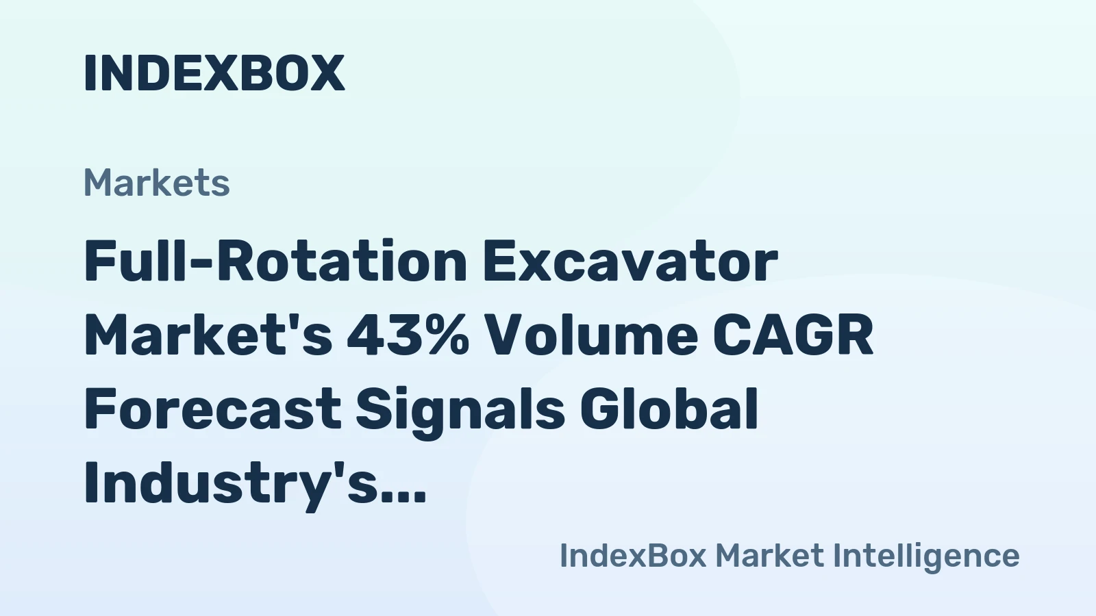 Full-Rotation Excavator Market's 43% Volume CAGR Forecast Signals Global Industry's Upward Trajectory