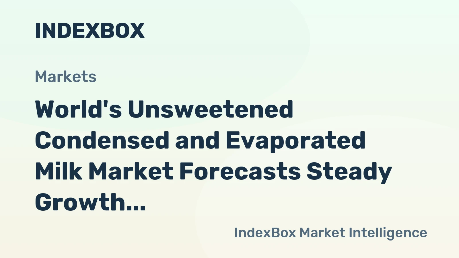World's Unsweetened Condensed and Evaporated Milk Market Forecasts Steady Growth with a 1.8% CAGR in Value