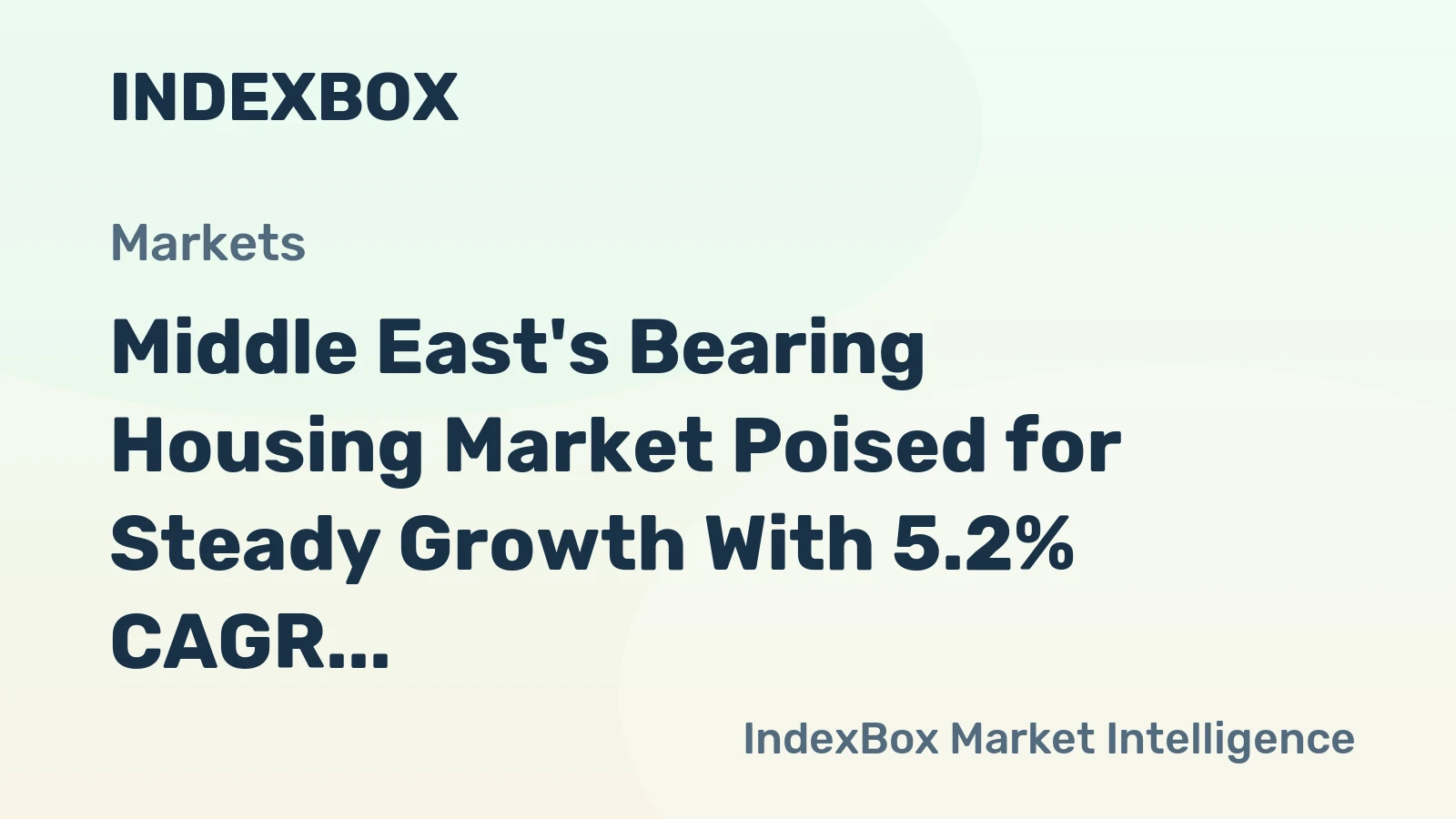 Middle East's Bearing Housing Market Poised for Steady Growth With 5.2% CAGR in Value Through 2035