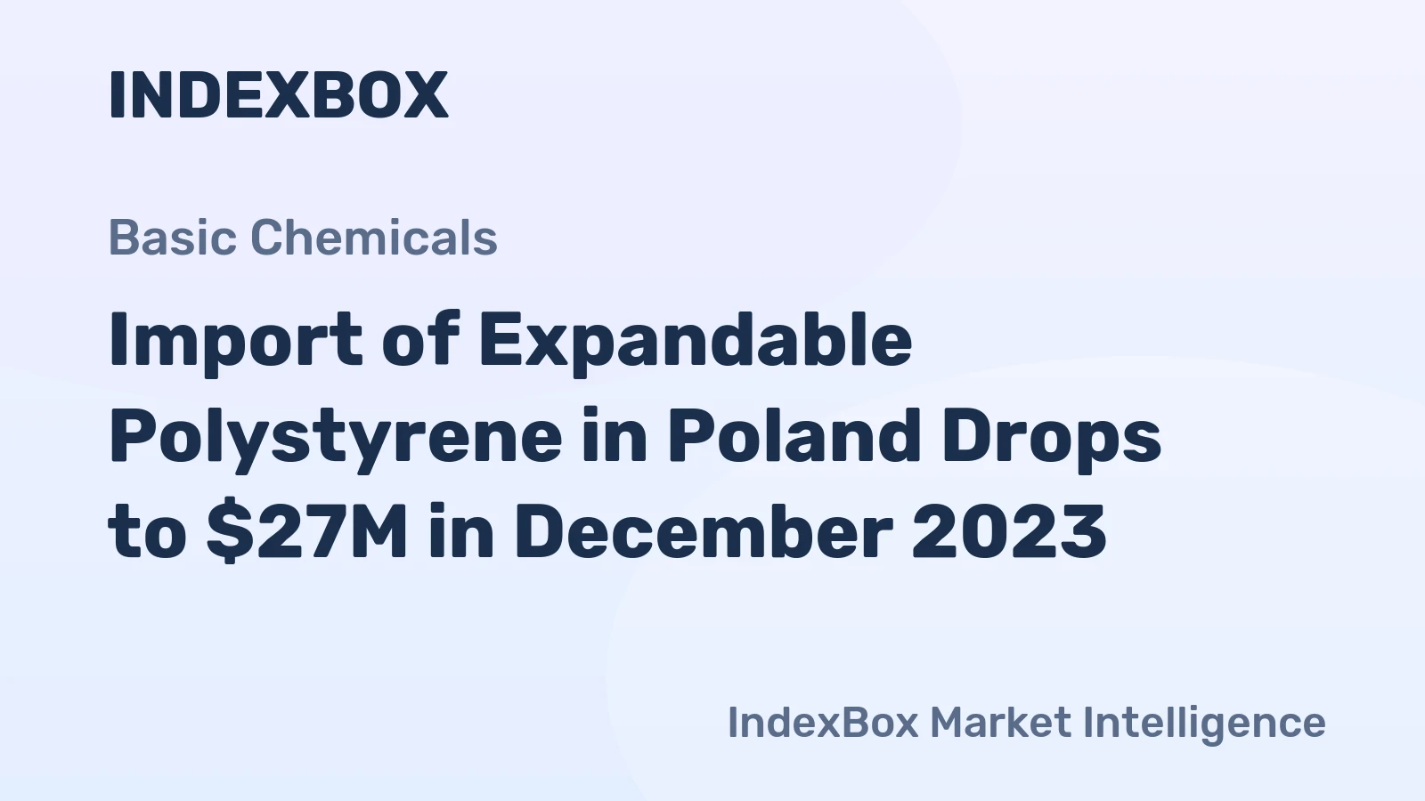 Import of Expandable Polystyrene in Poland Drops to $27M in December 2023