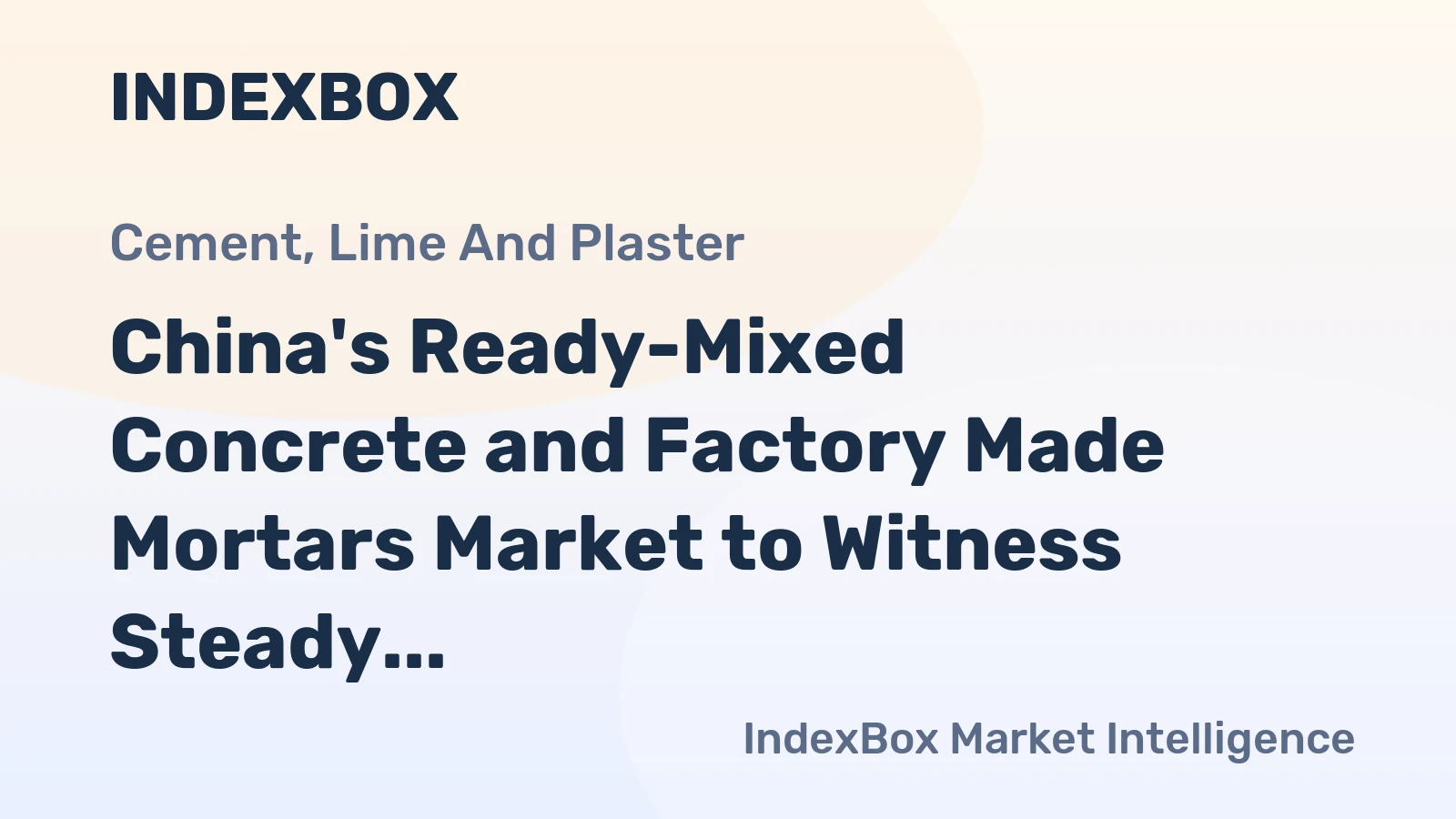 China's Ready-Mixed Concrete and Factory Made Mortars Market to Witness Steady Growth with a CAGR of +1.6% from 2024 to 2035