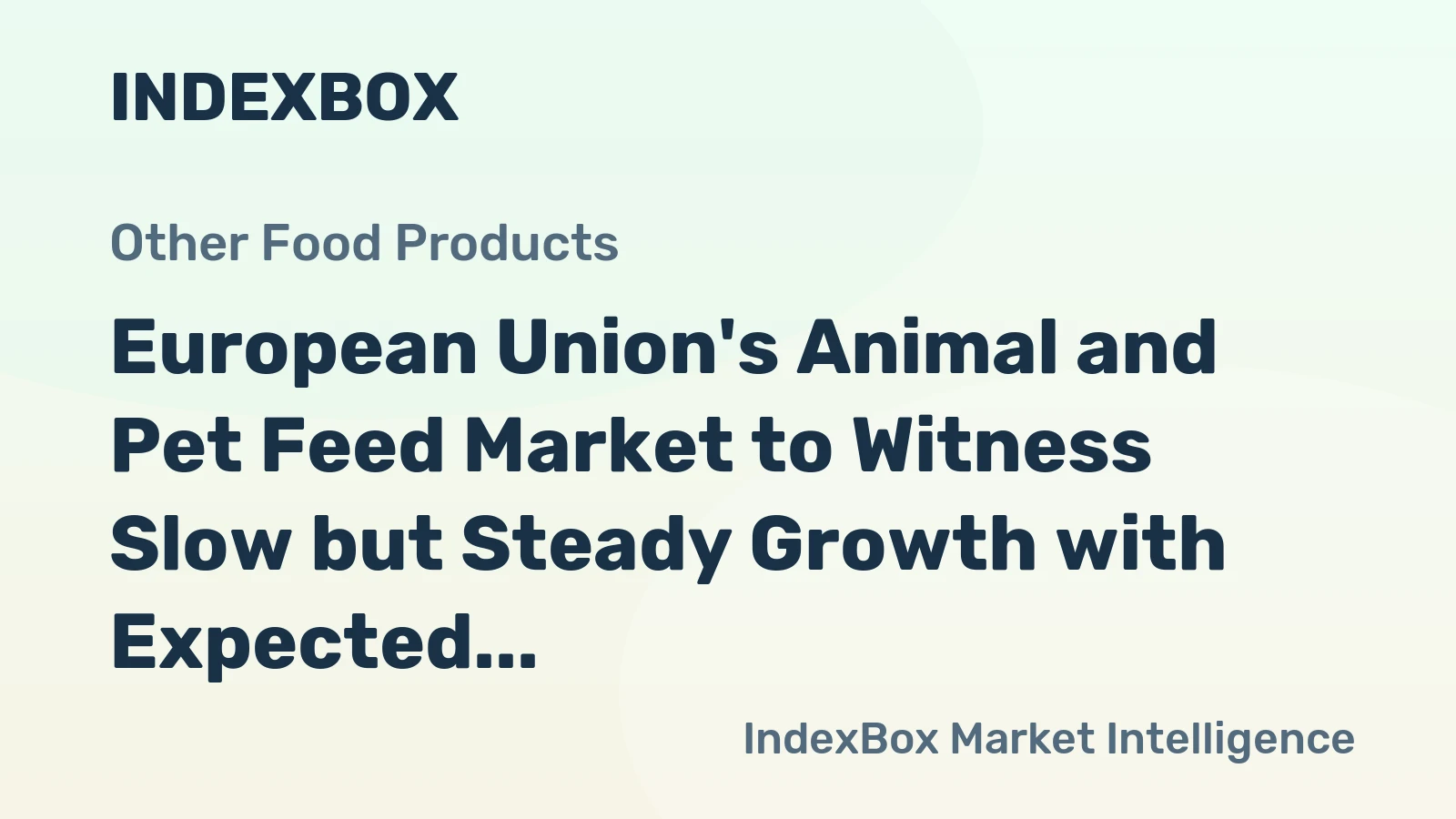 European Union's Animal and Pet Feed Market to Witness Slow but Steady Growth with Expected CAGR of +0.3% from 2024 to 2035