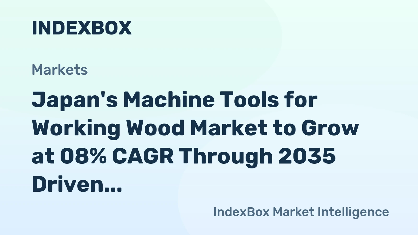 Japan's Machine Tools for Working Wood Market to Grow at 08% CAGR Through 2035 Driven by Rising Demand