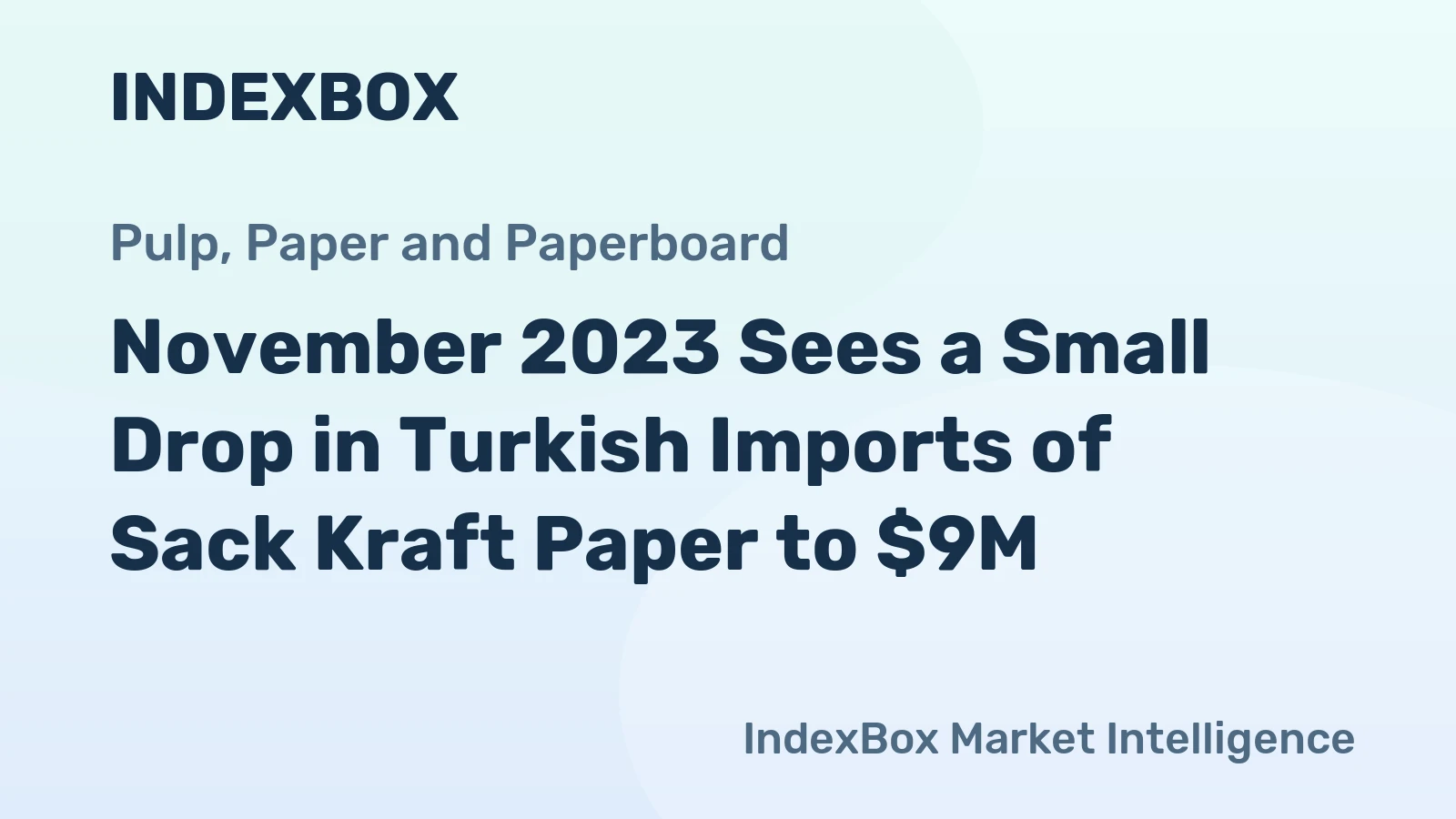 November 2023 Sees a Small Drop in Turkish Imports of Sack Kraft Paper to $9M
