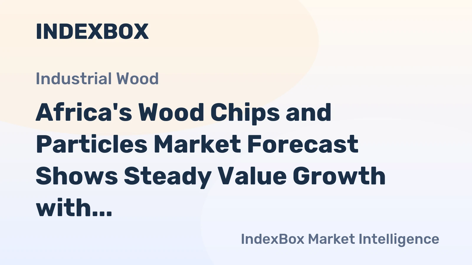 Africa's Wood Chips and Particles Market Forecast Shows Steady Value Growth with 2% CAGR