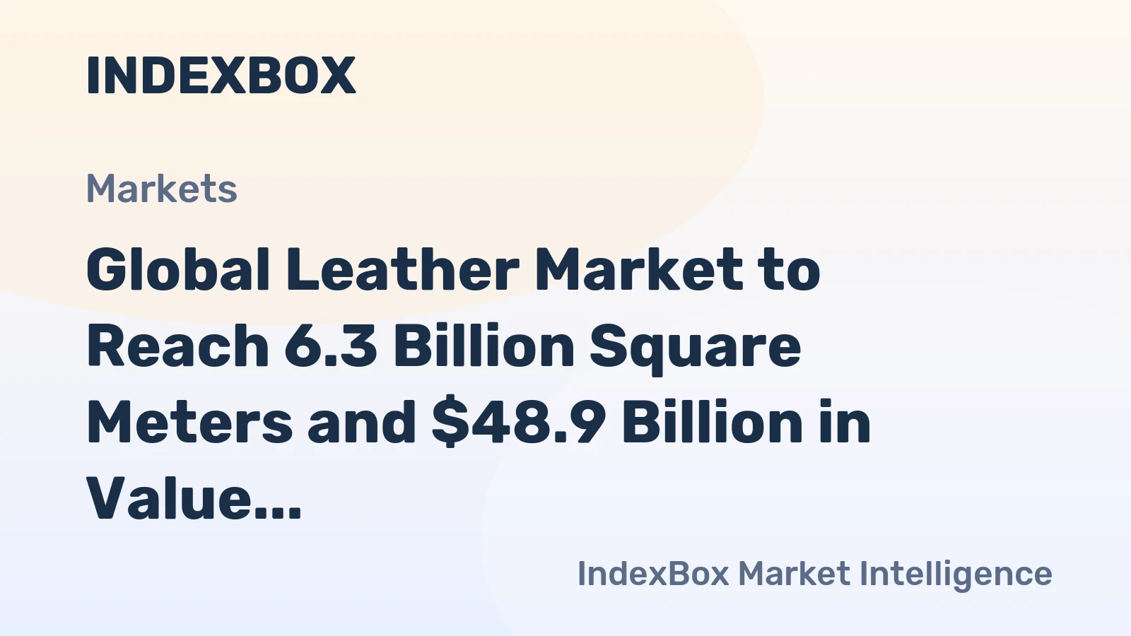 Global Leather Market to Reach 6.3 Billion Square Meters and $48.9 Billion in Value by 2035