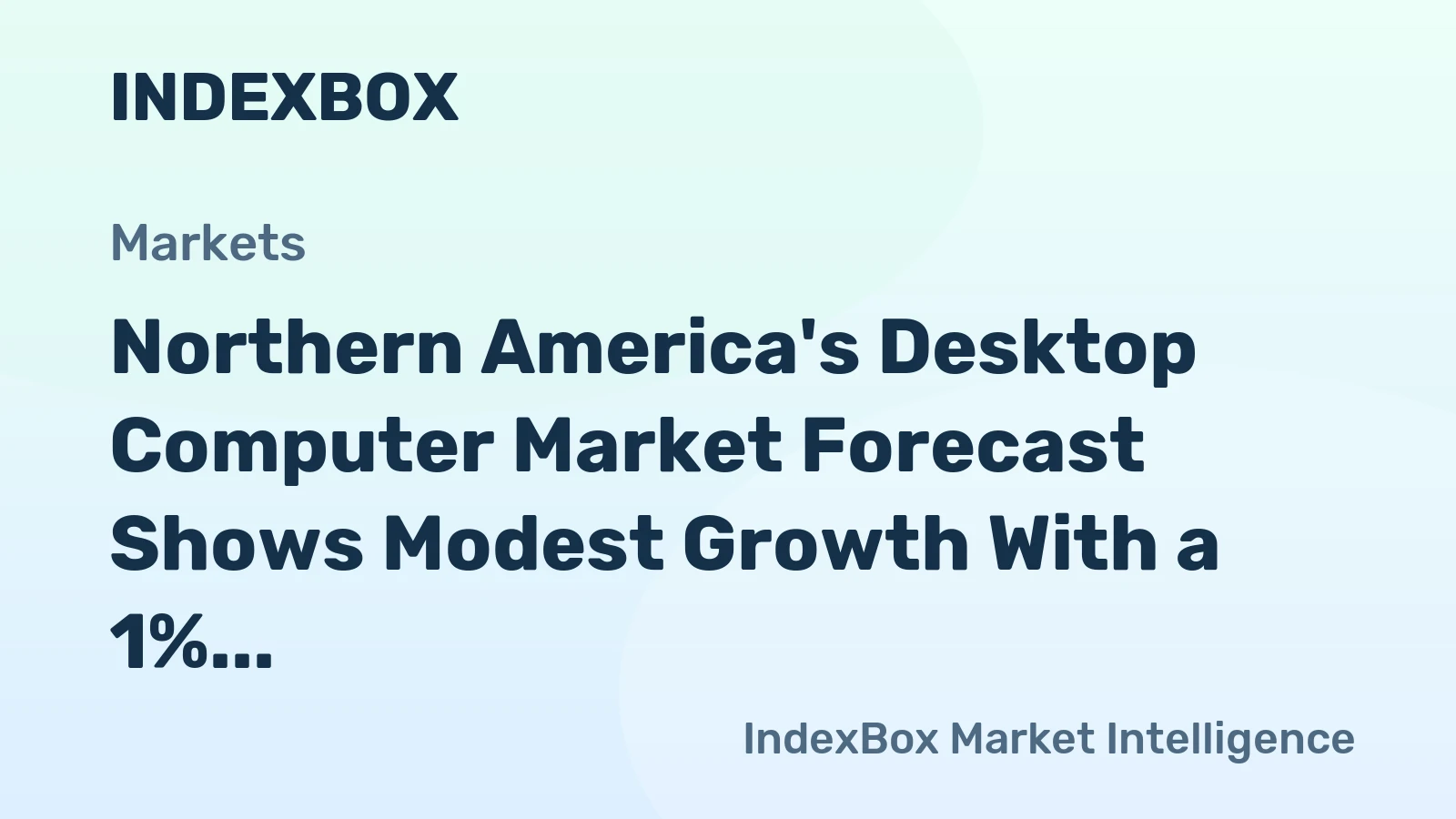 Northern America's Desktop Computer Market Forecast Shows Modest Growth With a 1% CAGR in Value
