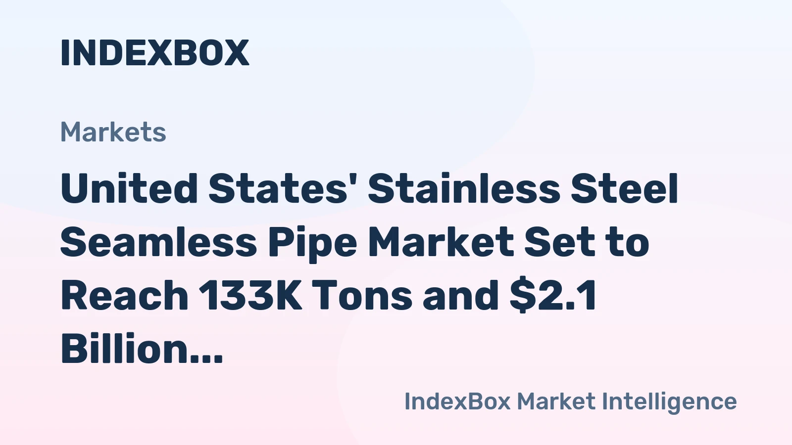 United States' Stainless Steel Seamless Pipe Market Set to Reach 133K Tons and $2.1 Billion
