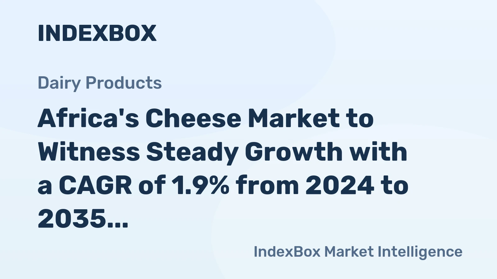 Africa's Cheese Market to Witness Steady Growth with a CAGR of 1.9% from 2024 to 2035