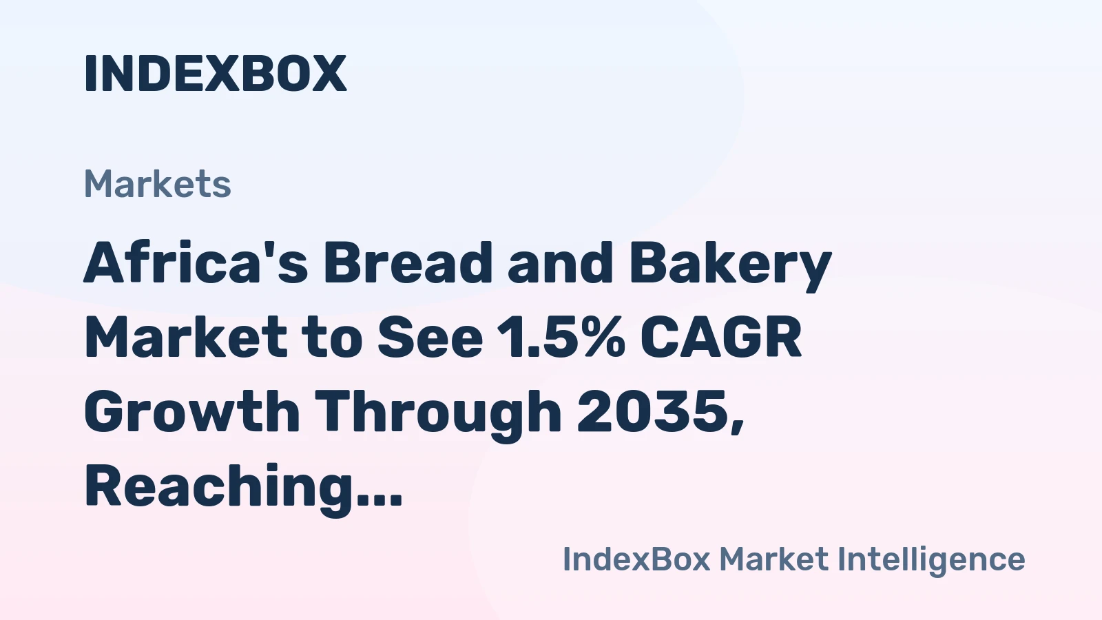 Africa's Bread and Bakery Market to See 1.5% CAGR Growth Through 2035, Reaching $161.1B in Value