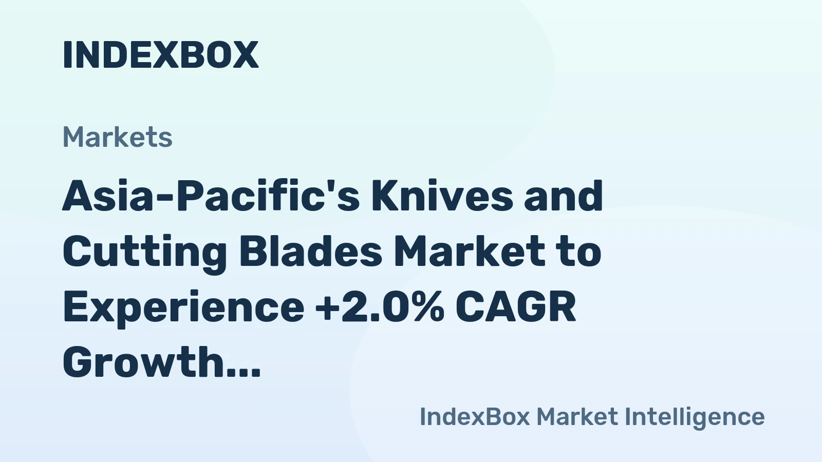 Asia-Pacific's Knives and Cutting Blades Market to Experience +2.0% CAGR Growth Through 2035