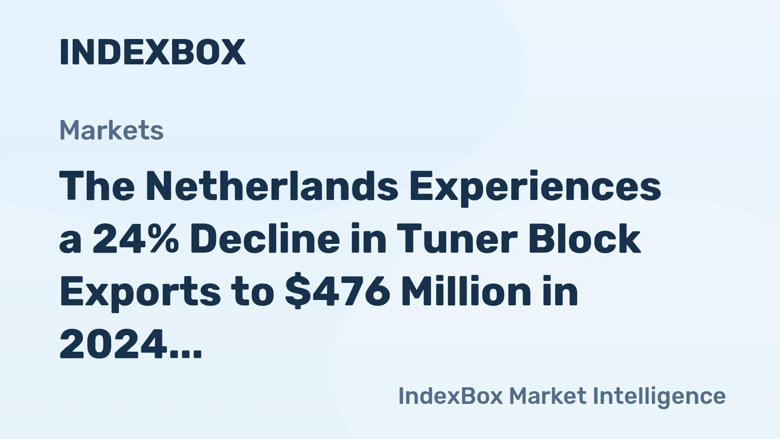 The Netherlands Experiences a 24% Decline in Tuner Block Exports to $476 Million in 2024