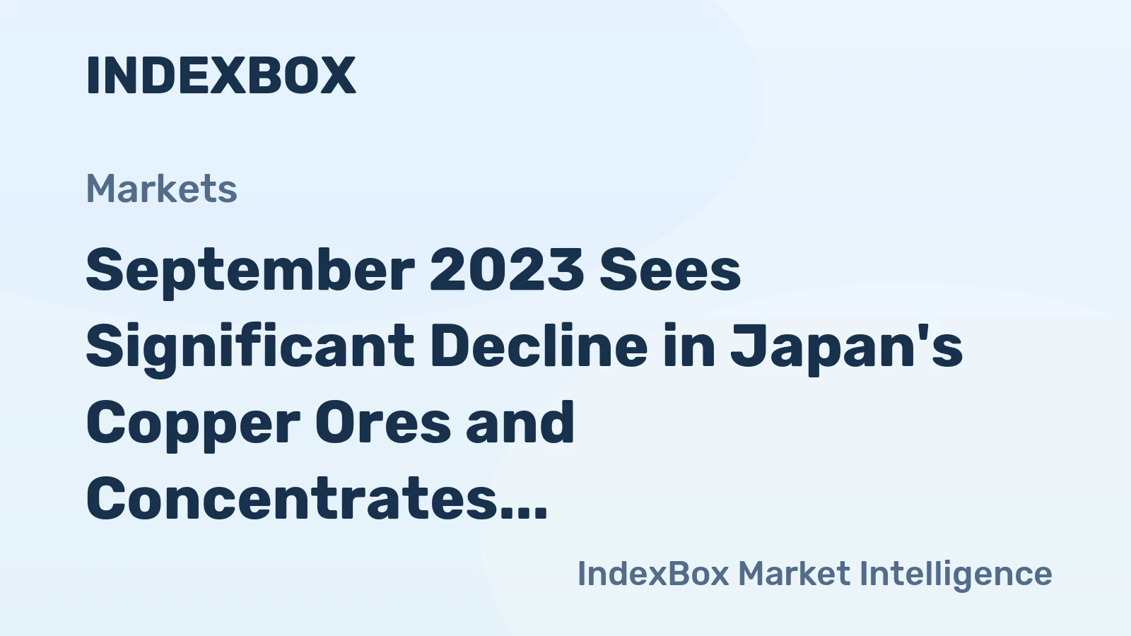 September 2023 Sees Significant Decline in Japan's Copper Ores and Concentrates Imports, Reaching $1B