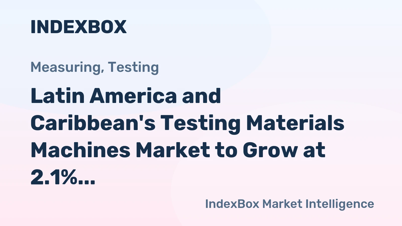 Latin America and Caribbean's Testing Materials Machines Market to Grow at 2.1% CAGR through 2035