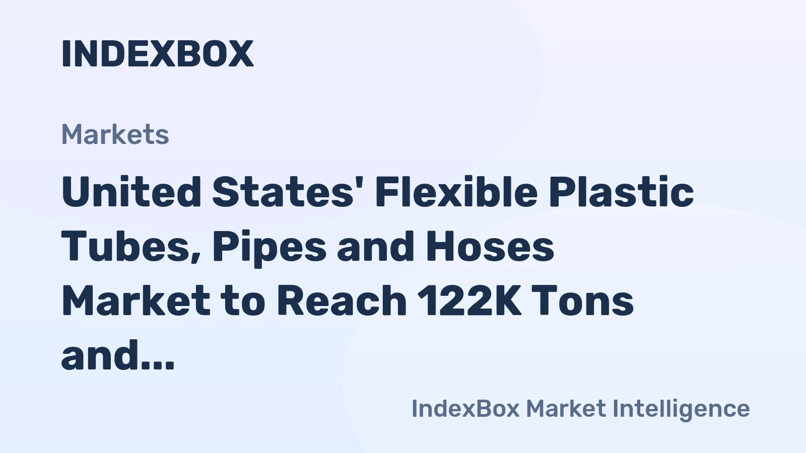 United States' Flexible Plastic Tubes, Pipes and Hoses Market to Reach 122K Tons and $3.1B by 2035
