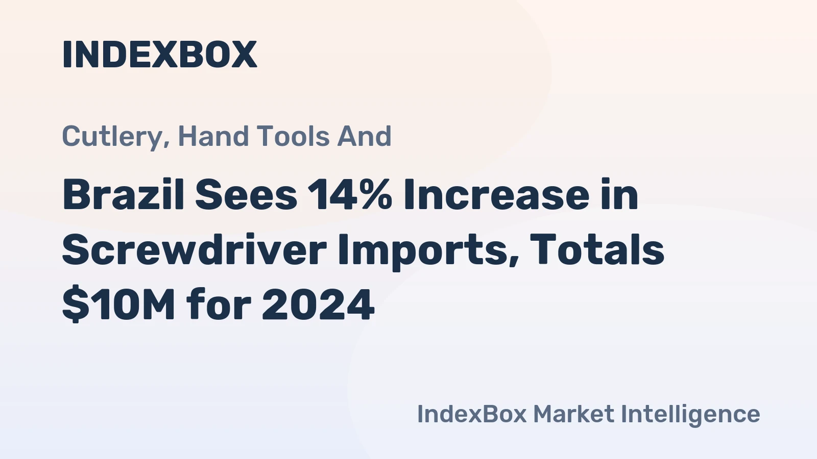 Brazil Sees 14% Increase in Screwdriver Imports, Totals $10M for 2024