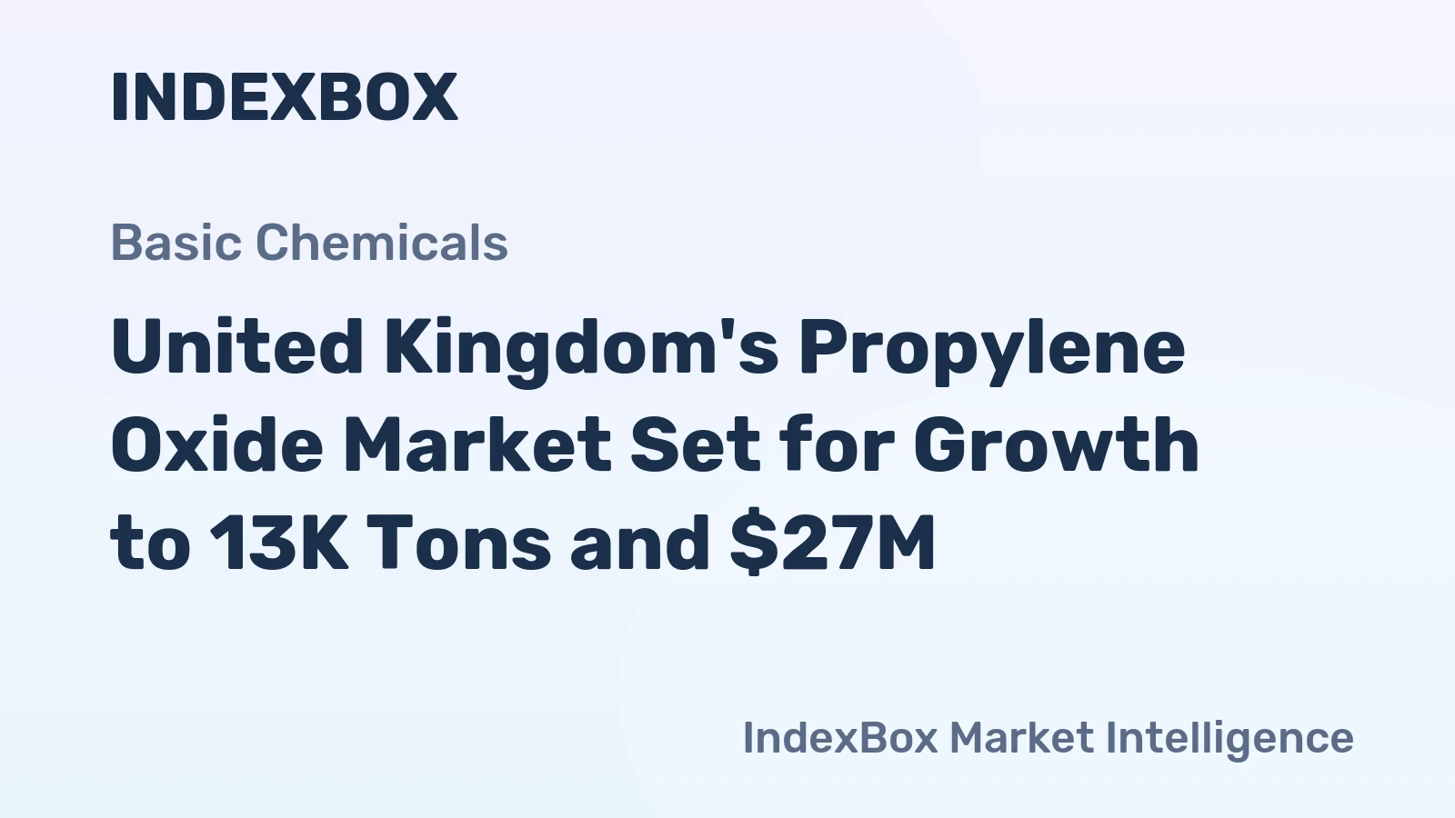 United Kingdom's Propylene Oxide Market Set for Growth to 13K Tons and $27M