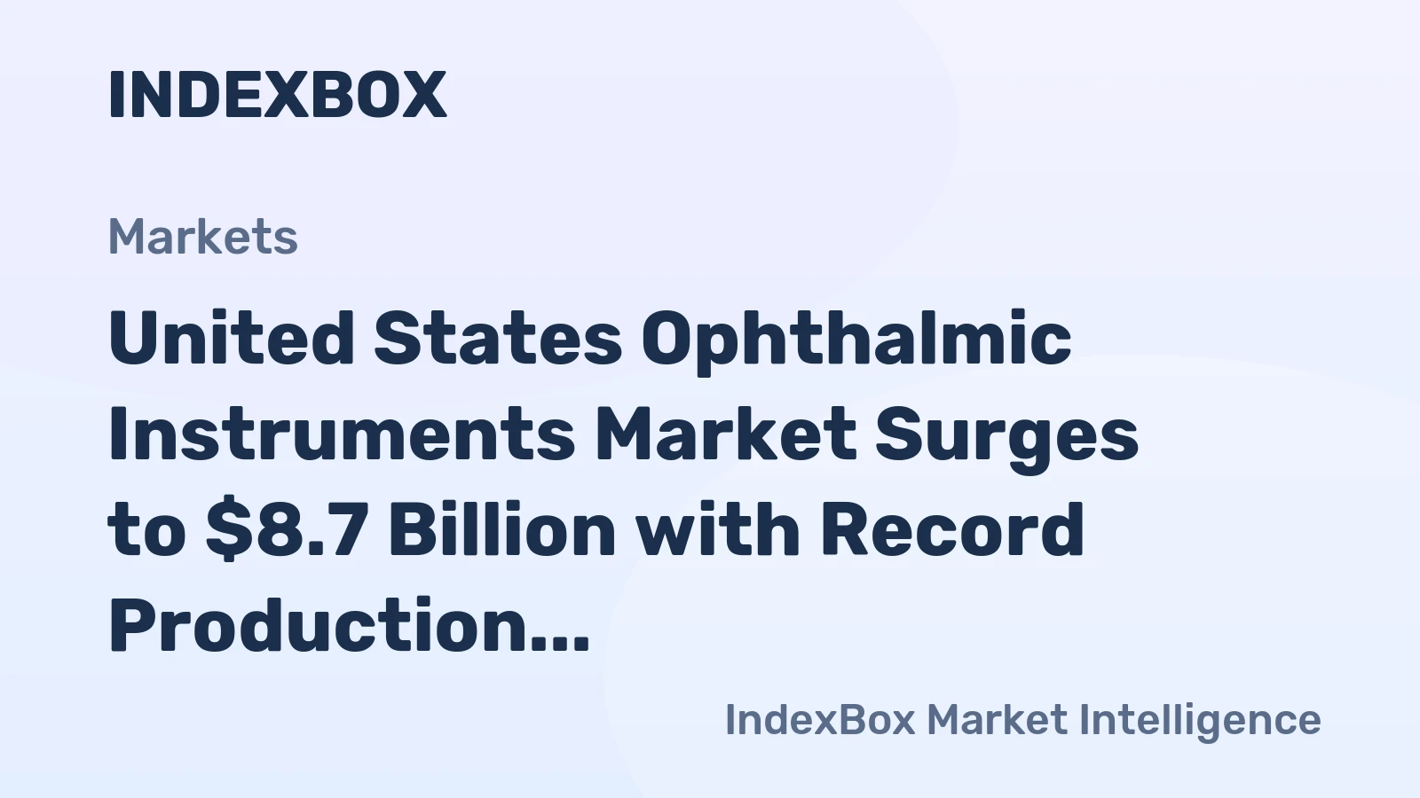 United States Ophthalmic Instruments Market Surges to $8.7 Billion with Record Production and Export Growth