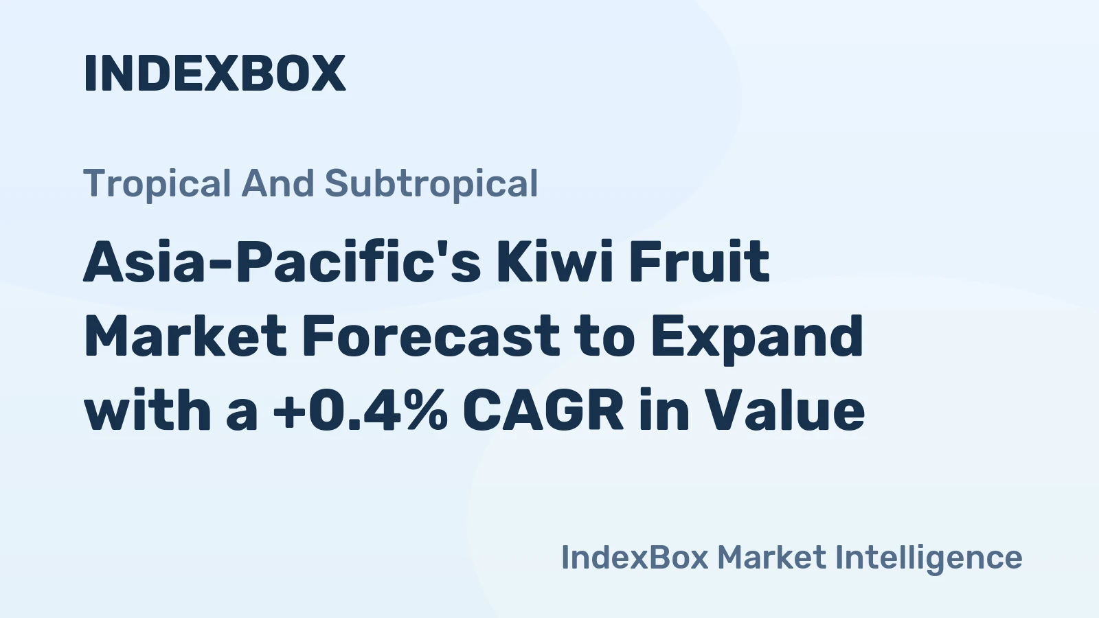 Asia-Pacific's Kiwi Fruit Market Forecast to Expand with a +0.4% CAGR in Value