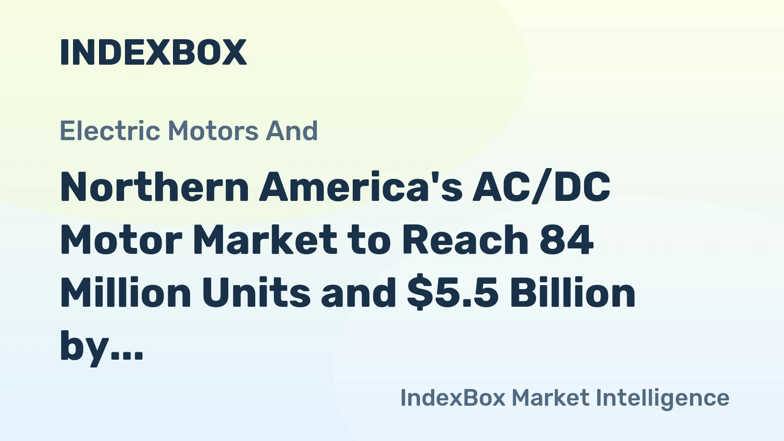 Northern America's AC/DC Motor Market to Reach 84 Million Units and $5.5 Billion by 2035